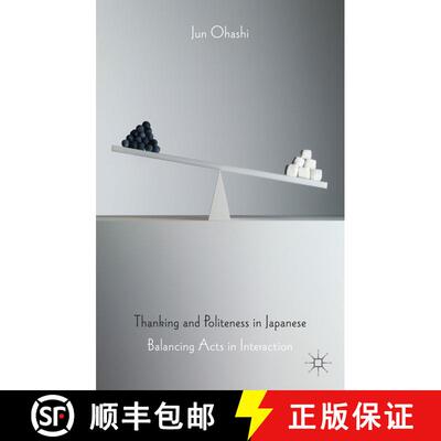【3-4周达】Thanking and Politeness in Japanese: Balancing Acts in Interaction [9781137009869]