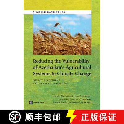 预订 Reducing the Vulnerability of Azerbaijan's Agricultural Systems to Climate Change: Impact Assess... [9781464801846]