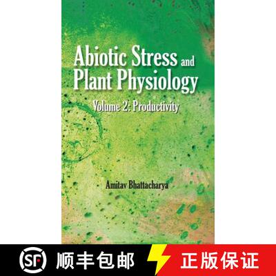 【3-4周达】精装 Abiotic Stress and Plant Physiology, Volume 02: Productivity: Vol.02: Productivity: P... [9789386546357]