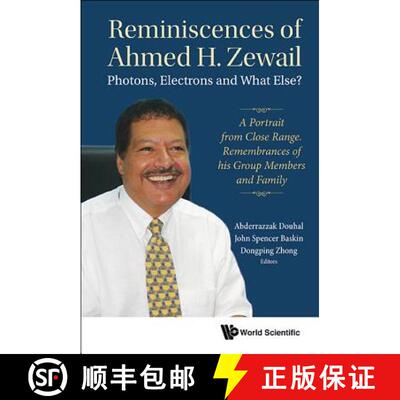 预订 REMINISCENCES OF AHMED H.ZEWAIL: PHOTONS, ELECTRONS AND WHAT ELSE? - A PORTRAIT FROM CLOSE RANGE... [9789813231658]