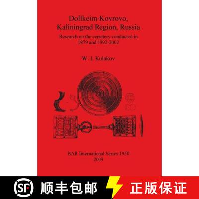 【3-4周达】Dollkeim-Kovrovo, Kaliningrad Region, Russia: Research on the cemetery conducted in 1879 a... [9781407304335]