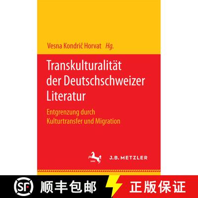 【3-4周达】Transkulturalität der Deutschschweizer Literatur : Entgrenzung durch Kulturtransfer und M... [9783658180751]