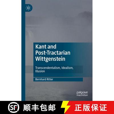 【3-4周达】Kant and Post-Tractarian Wittgenstein : Transcendentalism, Idealism, Illusion [9783030446369]