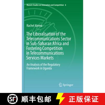 【3-4周达】The Liberalisation of the Telecommunications Sector in Sub-Saharan Africa and Fostering Co... [9783662572290]