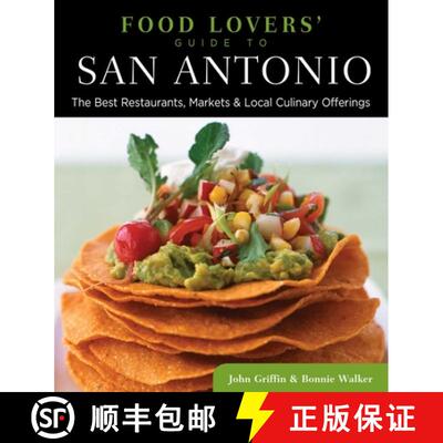 【3-4周达】Food Lovers' Guide to (R) San Antonio: The Best Restaurants, Markets & Local Culinary Offe... [9780762779468]
