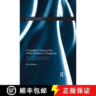 【3-4周达】A Subaltern History of the Indian Diaspora in Singapore : The Gradual Disappearance of Unt... [9780367875237]