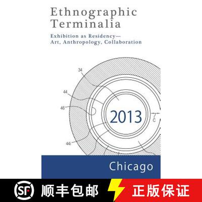 【3-4周达】Ethnographic Terminalia, Chicago, 2013: Exhibition as Residency--Art, Anthropology, Collab... [9781931303514]