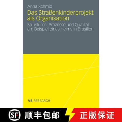 【3-4周达】Das Strassenkinderprojekt ALS Organisation: Strukturen, Prozesse Und Qualitat Am Beispiel ... [9783531174181]