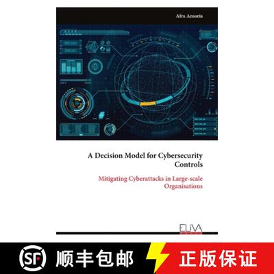 【3-4周达】A Decision Model for Cybersecurity Controls: Mitigating Cyber attacks in Large-scale Organ... [9789999314855]
