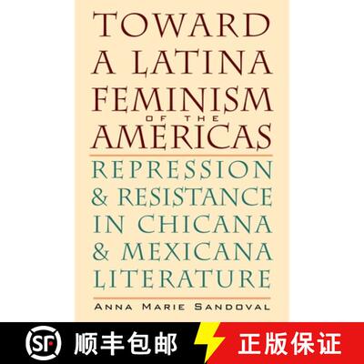 【3-4周达】Toward a Latina Feminism of the Americas: Repression and Resistance in Chicana and Mexican... [9780292721661]