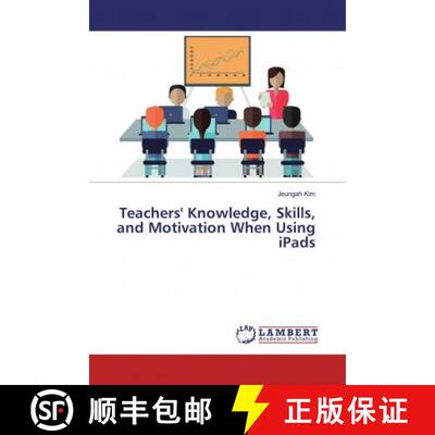 预订 Teachers' Knowledge, Skills, and Motivation When Using iPads [9786139934348]