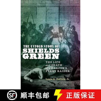 【3-4周达】The Untold Story of Shields Green – The Life and Death of a Harper`s Ferry Raider [9781479816705]