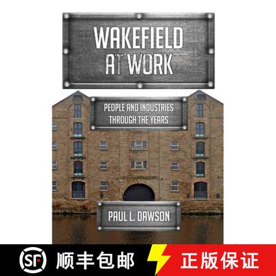 【3-4周达】Wakefield at Work: People and Industries Through the Years [9781445698304]