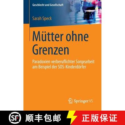 【3-4周达】Mütter ohne Grenzen : Paradoxien verberuflichter Sorgearbeit am Beispiel der SOS-Kinderd... [9783658056155]