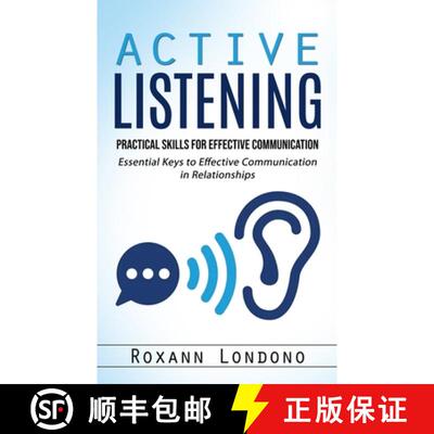 【3-4周达】Active Listening: Practical Skills for Effective Communication (Essential Keys to Effectiv... [9781998927500]
