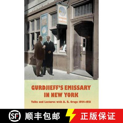 【3-4周达】Gurdjieff's Emissary in New York: Talks and Lectures with A. R. Orage 1924-1931 [9780995475649]