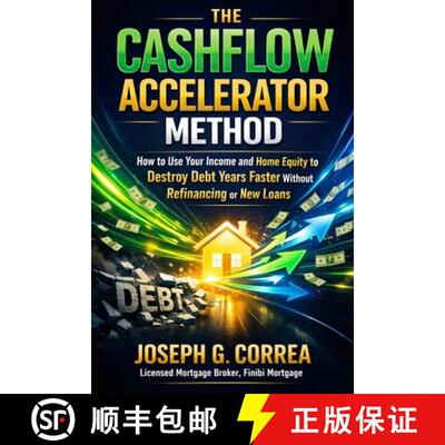 【3-4周达】The Cashflow Accelerator Method: How to Use Your Income and Home Equity to Destroy Debt Ye... [9798295580802]