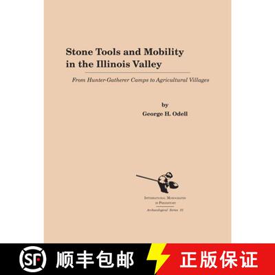 【3-4周达】Stone Tools and Mobility in the Illinois Valley: From Hunter-Gatherer Camps to Agricultura... [9781879621220]