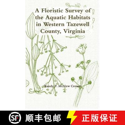 【3-4周达】A Floristic Survey of the Aquatic Habitats in Western Tazewell County, Virginia [9781300158141]