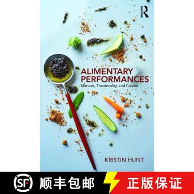 【3-4周达】Alimentary Performances : Mimesis, Theatricality, and Cuisine [9781138569706]