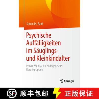 【3-4周达】Psychische Auffälligkeiten im Säuglings- und Kleinkindalter : Praxis-Manual für pädago... [9783658278090]
