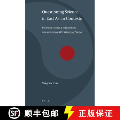 预订 精装 Questioning Science in East Asian Contexts: Essays on Science, Confucianism, and the Compar... [9789004265097]