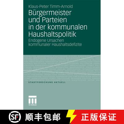 【3-4周达】Bürgermeister und Parteien in der kommunalen Haushaltspolitik: Endogene Ursachen kommunal... [9783531176147]