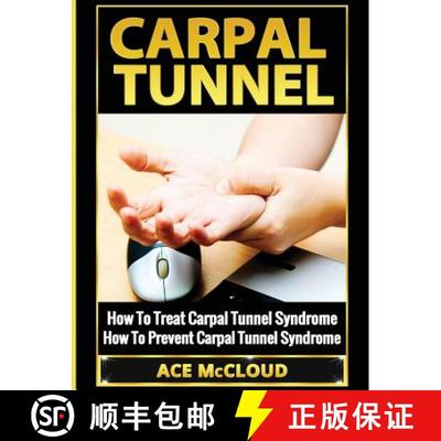 【3-4周达】Carpal Tunnel: How To Treat Carpal Tunnel Syndrome: How To Prevent Carpal Tunnel Syndrome [9781640483842]
