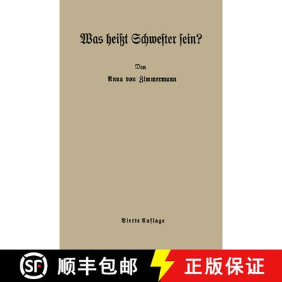 【3-4周达】Was Heisst Schwester Sein?: Beitrage Zur Ethischen Berufserziehung (4. Auflage 1925) [9783642981241]