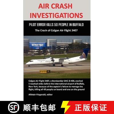 【3-4周达】Air Crash Investigations: PILOT ERROR KILLS 50 PEOPLE IN BUFFALO, The Crash of Colgan Air ... [9780557395590]