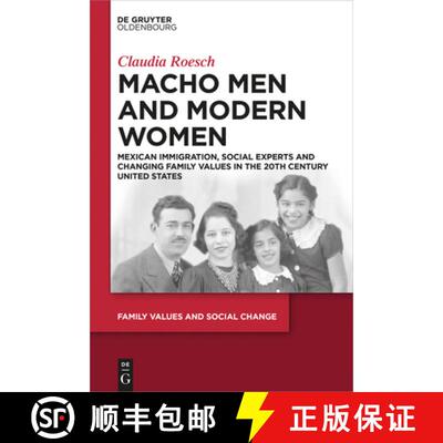 【3-4周达】精装 Macho Men and Modern Women – Mexican Immigration, Social Experts and Changing Family... [9783110379785]