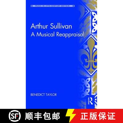 【3-4周达】精装 Arthur Sullivan: A Musical Reappraisal [9781409469100]