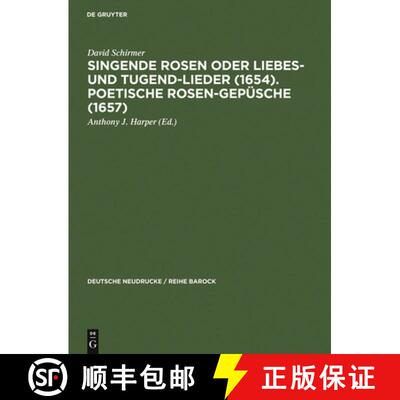 【3-4周达】精装 Singende Rosen oder Liebes– und Tugend–Lieder (1654). Poetische Rosen–Gepüsche (1... [9783484160422]