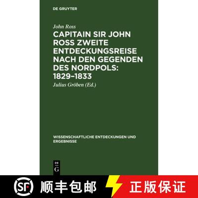 【3-4周达】Capitain Sir John Ross zweite Entdeckungsreise nach den Gegenden des Nordpols 1829-1833 [9783111069487]