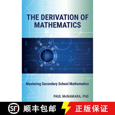 【3-4周达】The Derivation of Mathematics: Mastering Secondary School Mathematics [9780995449602]