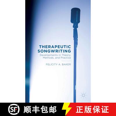 【3-4周达】Therapeutic Songwriting: Developments in Theory, Methods, and Practice [9781137499226]