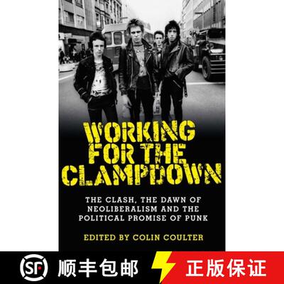 【3-4周达】Working for the clampdown : The Clash, the dawn of neoliberalism and the political promise... [9781526114211]