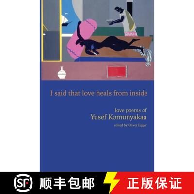 【3-4周达】I Said That Love Heals from Inside: Love Poems of Yusef Komunyakaa [9780819501677]