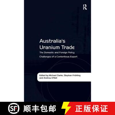 【3-4周达】精装 Australia's Uranium Trade : The Domestic and Foreign Policy Challenges of a Contentio... [9781409429913]