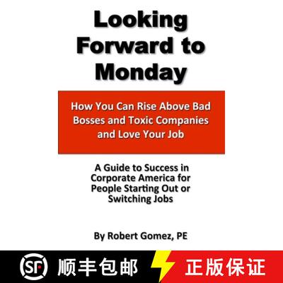 【3-4周达】Looking Forward To Monday- How You Can Rise Above Bad Bosses and Toxic Companies and Love ... [9781105372049]
