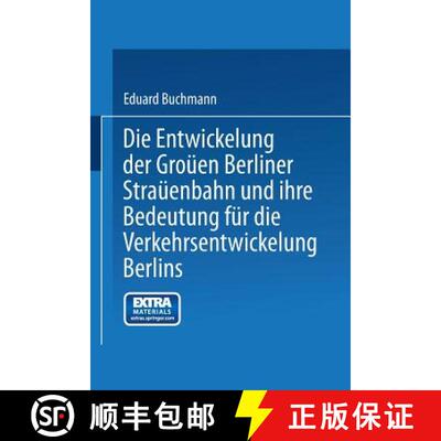 【3-4周达】Die Entwickelung Der Grossen Berliner Strassenbahn Und Ihre Bedeutung Fur Die Verkehrsentw... [9783662386057]