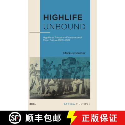 预订 精装 Highlife Unbound: Highlife as Trilocal and Transnational Music Culture 1950-1967 [9789004733954]