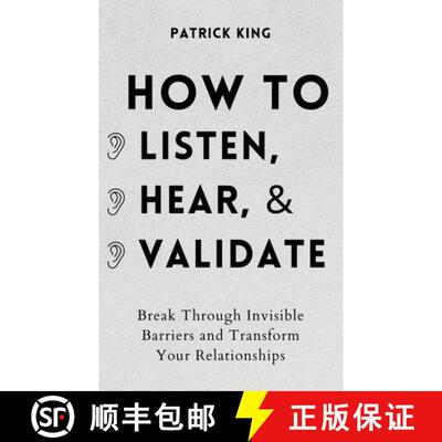 【3-4周达】How to Listen, Hear, and Validate: Break Through Invisible Barriers and Transform Your Rel... [9781647432416]