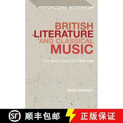 【3-4周达】British Literature and Classical Music: Cultural Contexts 1870-1945 [9781474235815]