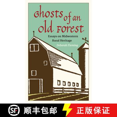 【3-4周达】精装 Ghosts of an Old Forest – Essays on Midwestern Rural Heritage [9781606354933]