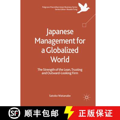 【3-4周达】精装 Japanese Management for a Globalized World : The Strength of the Lean, Trusting and O... [9789811077890]