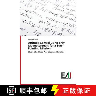 【3-4周达】Attitude Control using only Magnetorquers for a Sun-Pointing Mission: Study of a Three-Axi... [9783639850116]