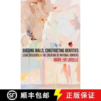 【3-4周达】Building Walls, Constructing Identities: Legal Discourse and the Creation of National Borders [9781503640610]