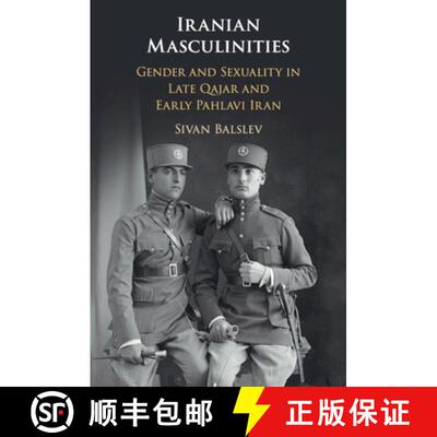 【3-4周达】Iranian Masculinities : Gender and Sexuality in Late Qajar and Early Pahlavi Iran [9781108456333]