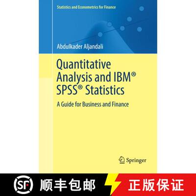 【3-4周达】精装 Quantitative Analysis and IBM (R) SPSS (R) Statistics: A Guide for Business and Finance [9783319455273]